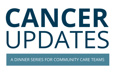 Cancer Updates: A Dinner Series for Community Care Teams - West Cancer ...